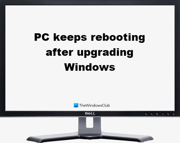 PC keeps rebooting after upgrading Windows OS to next version PC keeps rebooting after upgrading Windows OS to next version