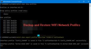 Backup and Restore WiFi or Wireless Network Profiles in Windows 11/10