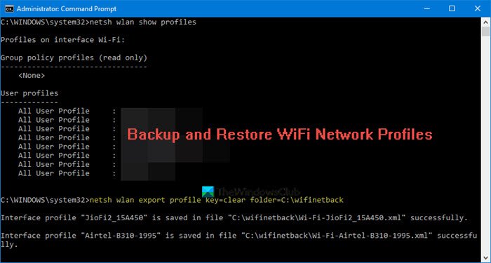 Backup and Restore WiFi or Wireless Network Profiles in Windows 11/10 Backup and Restore WiFi or Wireless Network Profiles in Windows 11/10