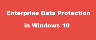 Enterprise Data Protection in Windows computers
