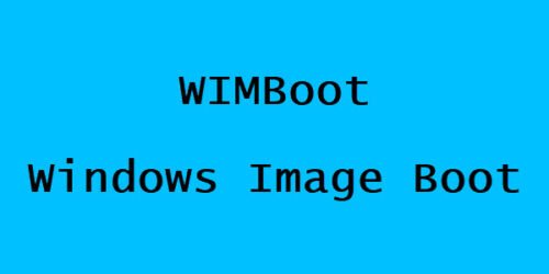 What is WIMBoot or Windows Image Boot?