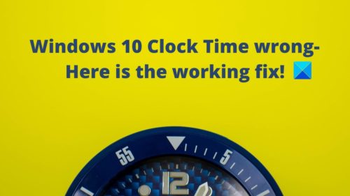 Clock Time wrong in Windows 11 or Windows 10