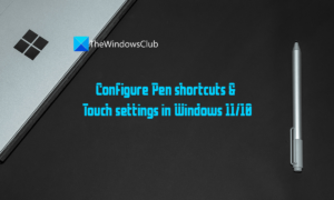 Configure Pen shortcuts & Touch settings in Windows 11/10