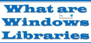 What are Windows Libraries - FAQ