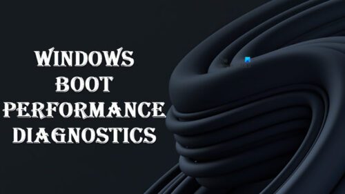 Windows Boot Performance Diagnostics helps in troubleshooting