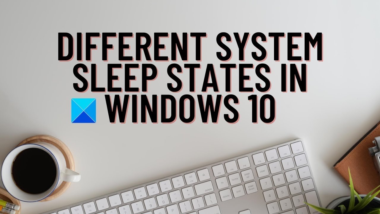 Different System Sleep States in Windows 10