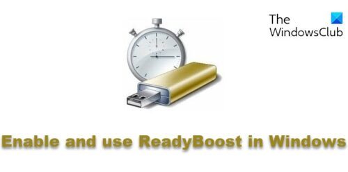 How to enable Readyboost in Windows 11/10