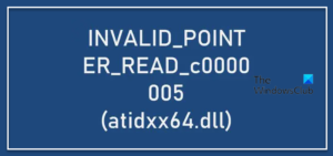 INVALID_POINTER_READ_c0000005 (atidxx64.dll) error