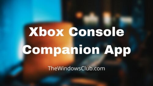 Xbox Console Companion app: Features and How to use it in Windows