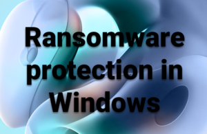 How to use Ransomware Protection features in Windows 11