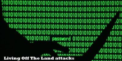 What are Living Off The Land attacks? How to stay safe?