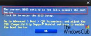 The current BIOS setting do not fully support the boot device