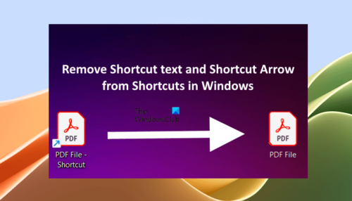 Remove Shortcut text and Shortcut Arrow from Shortcuts in Windows 11/10