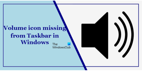 Volume icon missing from Taskbar in Windows 11/10