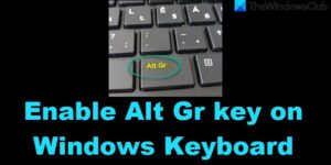 How to enable Alt Gr key on Windows Keyboard