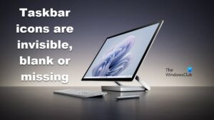 Taskbar icons not showing, missing, invisible, blank in Windows