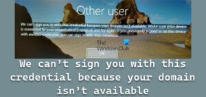 We can’t sign you with this credential because domain isn’t available