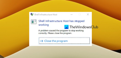 Shell Infrastructure Host has stopped working on Windows 11/10
