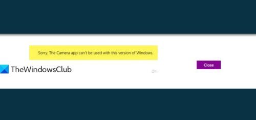 The Camera app can't be used with this version of Windows