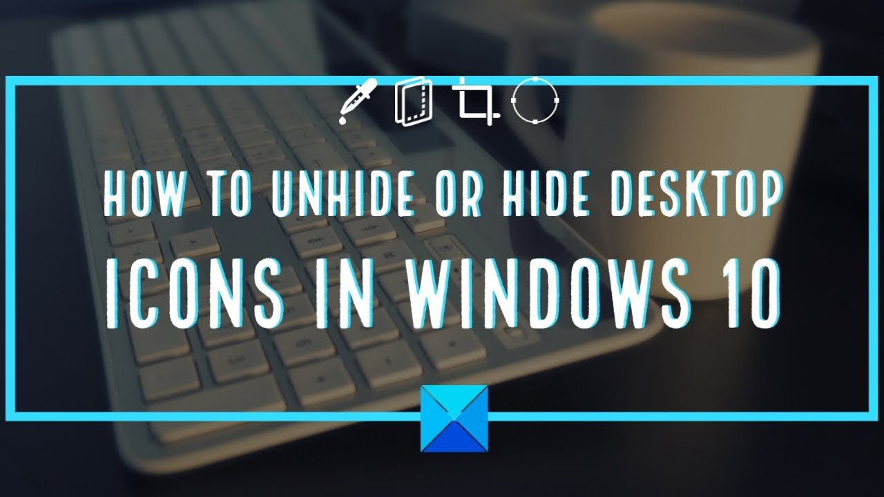 Unhide Icon On Desktop How To Hide/unhide Desktop Icons From The Menu