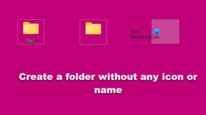 How to create a folder without any icon or name in Windows 11/10