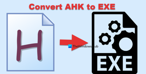 How to convert an .AHK file into an .EXE file in Windows 11/10