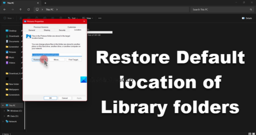 How to restore default location of Library folders in Windows 11/10