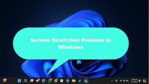 How to fix Stretched Screen display problem on Windows 11/10