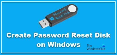 How to create Password Reset Disk in Windows 11/10