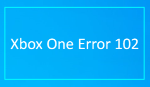 Xbox One System Error E101 and E102 [Fix]
