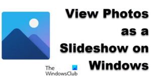 How to view Photos as a Slideshow on Windows 11/10