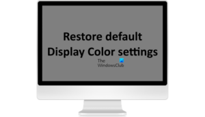 How to restore default Display Color settings in Windows 11