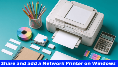 How to share and add Network Printer in Windows 11/10