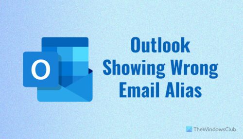 Wrong Email alias showing in Outlook on Windows 11/10