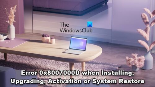 Error 0x8007000D when Installing, Upgrading, Activation, System Restore