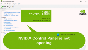 How to fix NVIDIA Control Panel not opening on Windows 11/10