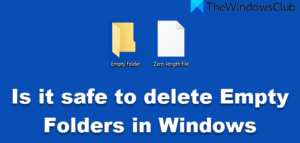 Is it safe to delete Empty Folders or Zero-byte files in Windows 11
