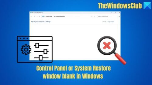 Control Panel or System Restore window blank in Windows 11/10