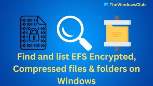 Find, List EFS Encrypted, Compressed files & folders on Windows