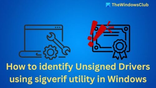 Identify Unsigned Drivers using sigverif utility in Windows 11/10