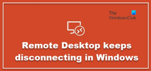 Remote Desktop keeps disconnecting in Windows 11/10