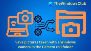 Save pictures taken with Windows Camera in Camera roll folder