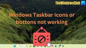 Windows Taskbar icons or buttons not working [Fix]