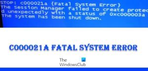Fix c000021A Fatal System Error on Windows 11/10