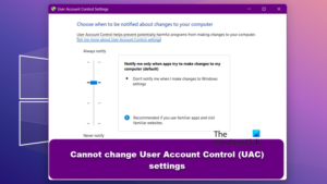 Cannot change User Account Control (UAC) settings in Windows 11
