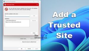 How to add a Trusted Site in Windows 11/10