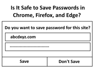 Is it safe to Save Passwords in Chrome, Edge or Firefox browser?