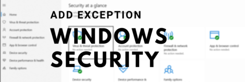 How to add a File type or Process Exclusion to Windows Security