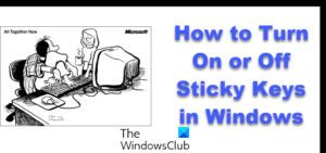 How to Turn On or Off Sticky Keys in Windows 11