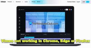 Vimeo not working in Chrome, Edge or Firefox